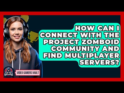 How Can I Connect With The Project Zomboid Community And Find Multiplayer Servers?