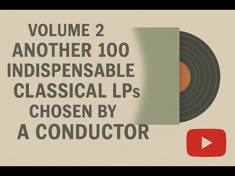 Volume 2: A conductor’s ANOTHER 100 indispensable classical LPs for your collection.