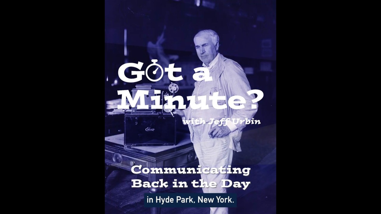Got a Minute? with Jeff Urbin: Communicating Back in the Day