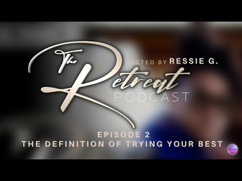 “The Definition of Trying Your Best” | ReVoyce's The Retreat Podcast (Ep.2)