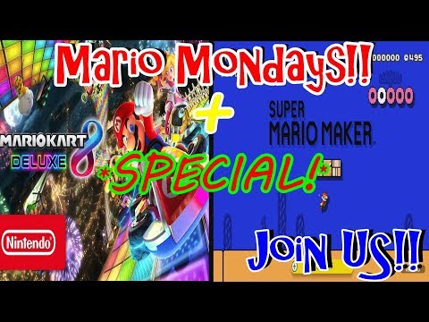 Mario Mondays Special! | Mario Kart 8 Deluxe + Super Mario Maker | Join US!