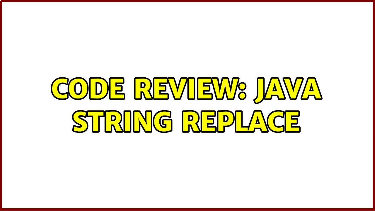 Code Review: Java string replace (3 Solutions!!)