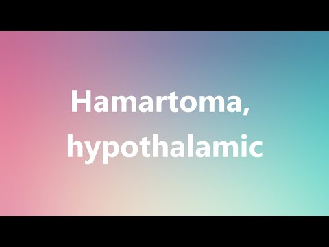 Hamartoma, hypothalamic - Medical Meaning and Pronunciation