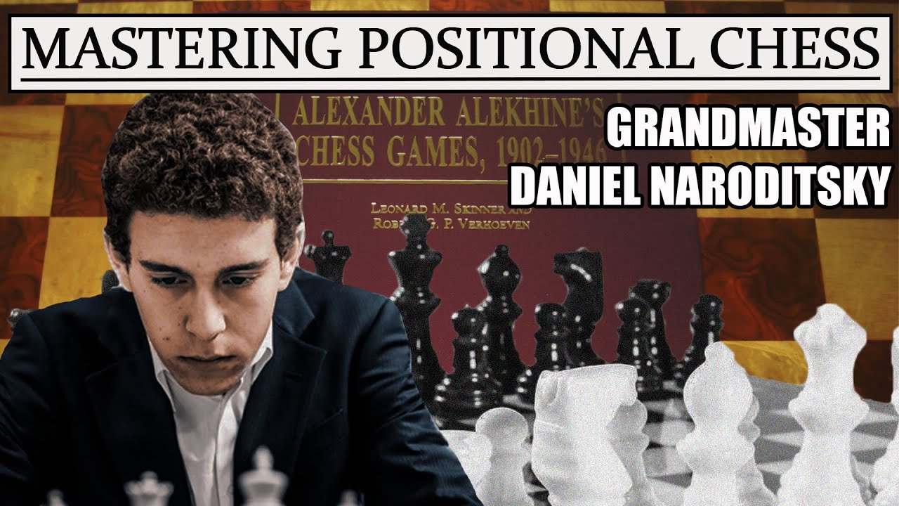 Mastering Positional Chess | Grandmaster Daniel Naroditsky