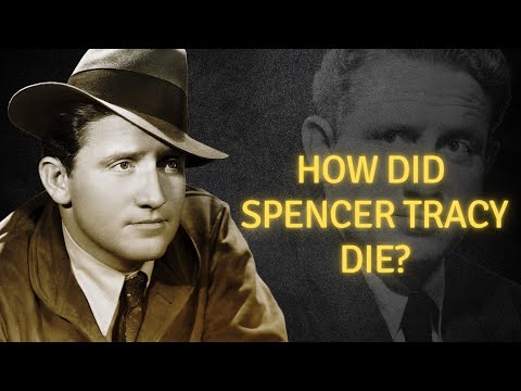 How did Spencer Tracy die?
