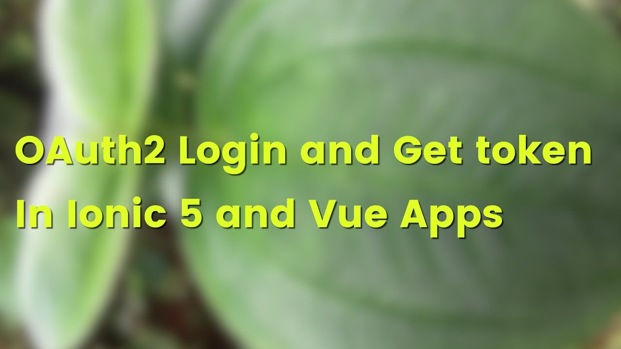 Ionic 5 Tutorial: OAuth2 Login Example (Vue)