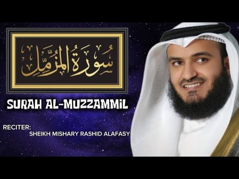 Beautiful recitation of SURAH AL MUZZAMMIL RECITER SHEIKH MISHARY RASHID ALAFASY