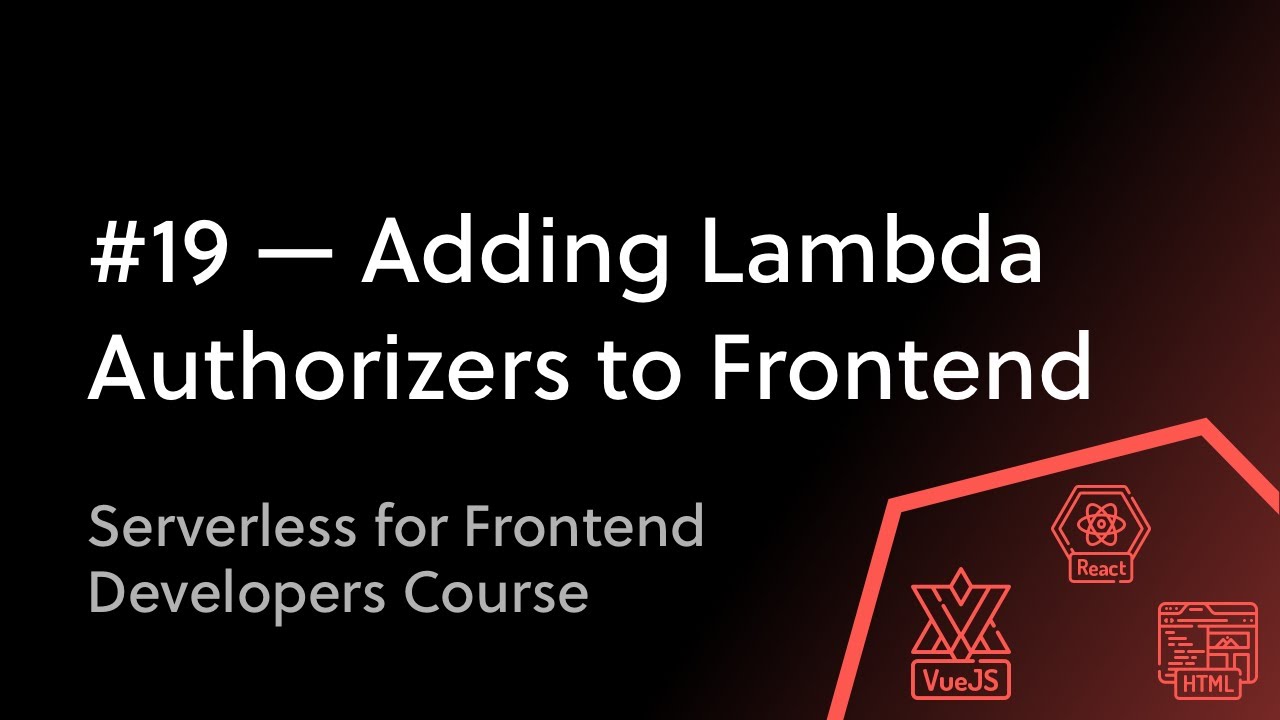 #19 Adding Lambda Authorizers - Setting up Your Frontend