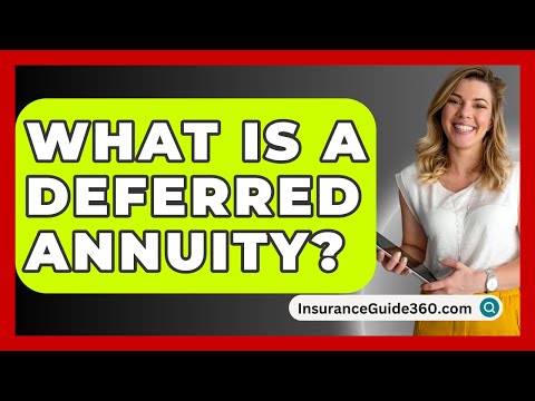 What Is A Deferred Annuity? - InsuranceGuide360.com