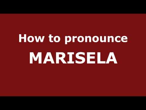 How to Pronounce MARISELA in Spanish - PronounceNames.com