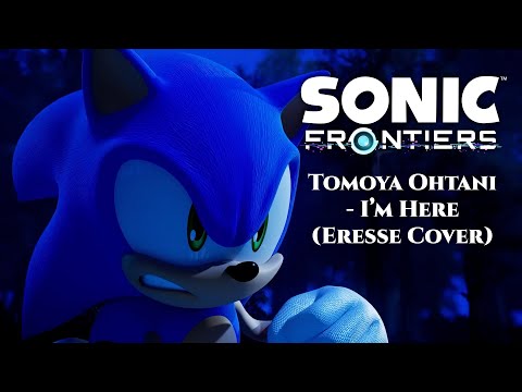 Sonic Frontiers (2022) | Tomoya Ohtani - I'm Here (Short Ver.) (Eresse Remake & Cover)