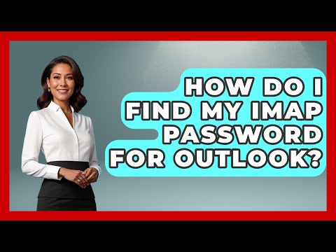 How Do I Find My IMAP Password For Outlook? - TheEmailToolbox.com