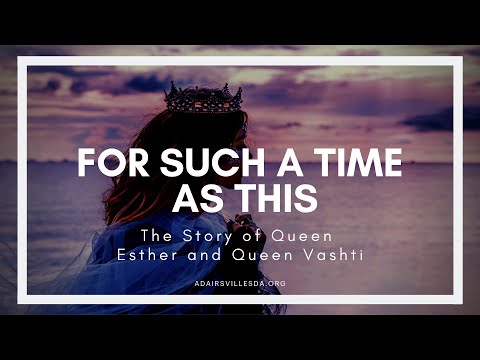 For Such a Time as This - The Story of Queen Esther and Vashti