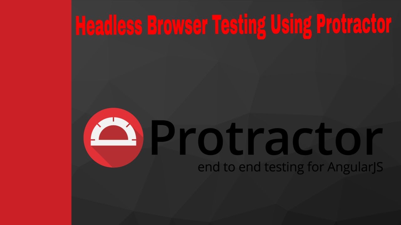 Protractor Tutorial 8- How to Run Protractor Test Cases in Headless Mode