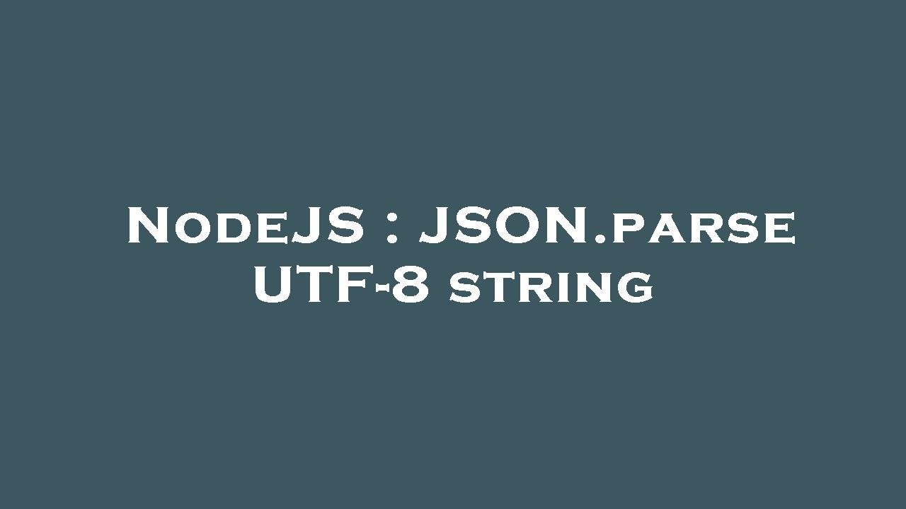 NodeJS : JSON.parse UTF-8 string