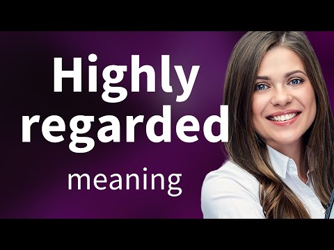 Understanding the Phrase "Highly Regarded"