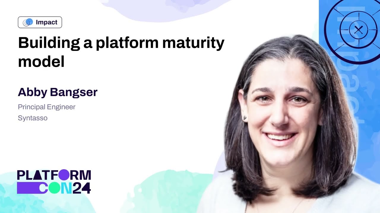 Building a Platform Maturity Model - Abby Bangser | PlatformCon 2024