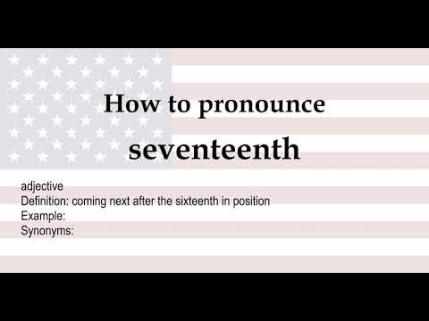 How to pronounce 'seventeenth' + meaning