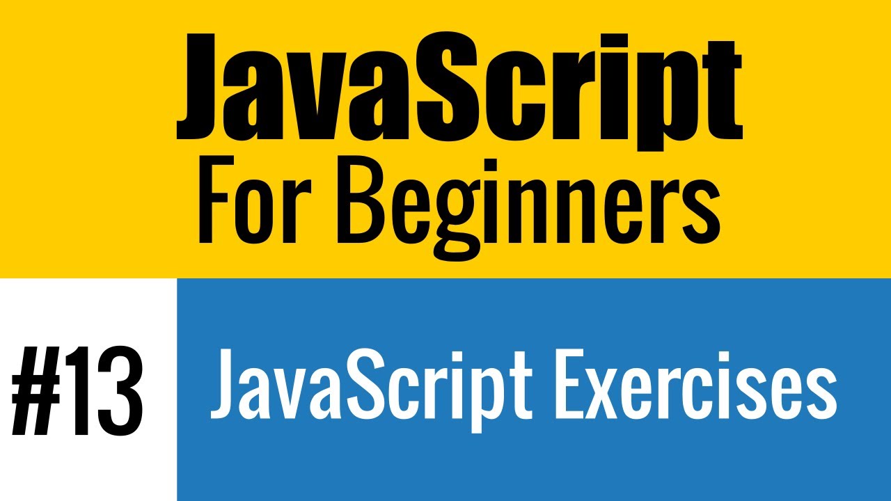 #13 JavaScript Exercises for Beginners