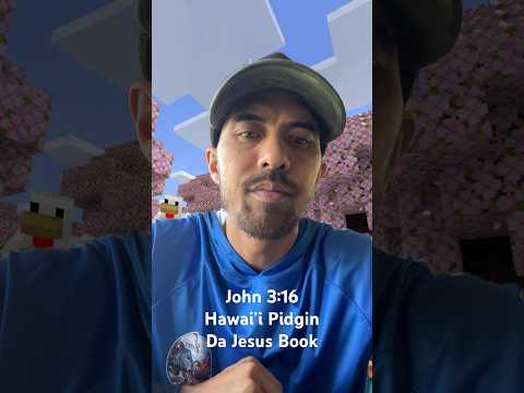 Bible verses of the day John3:16. Hawai’i Pidgin, Da Jesus Book.