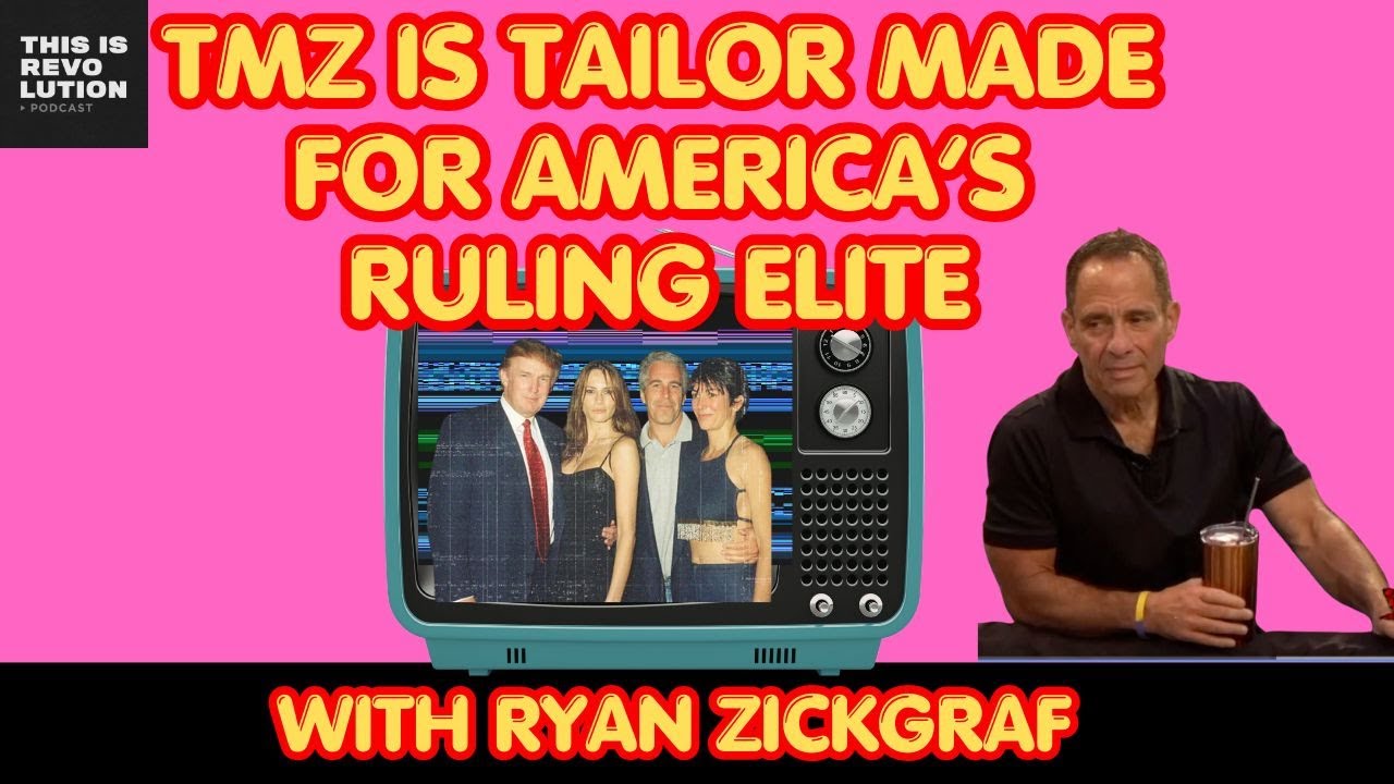 TMZ IS TAILOR MADE FOR AMERICA'S RULING ELITE ft. RYAN ZICKGRAF