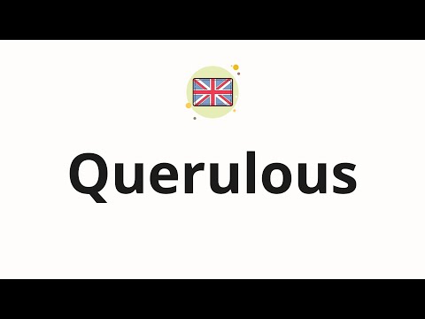 How to pronounce Querulous