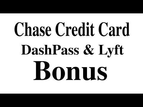 Chase Credit Card - DashPass and Lyft Bonus