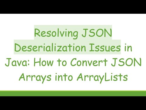 Resolving JSON Deserialization Issues in Java: How to Convert JSON Arrays into ArrayLists