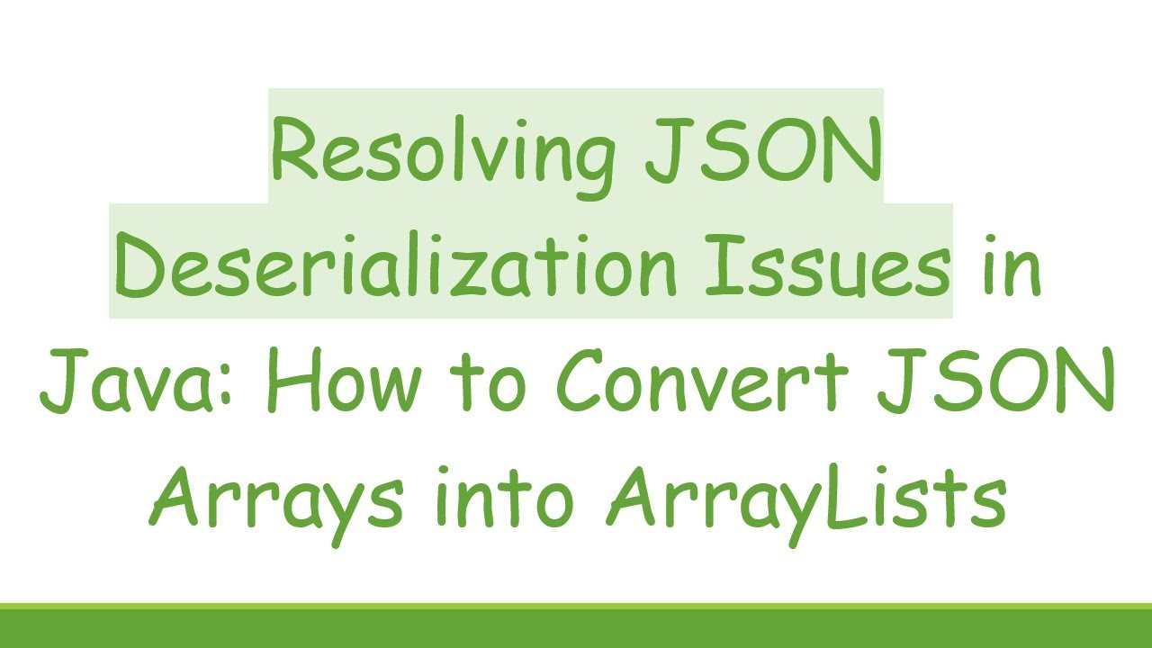 Resolving JSON Deserialization Issues in Java: How to Convert JSON Arrays into ArrayLists