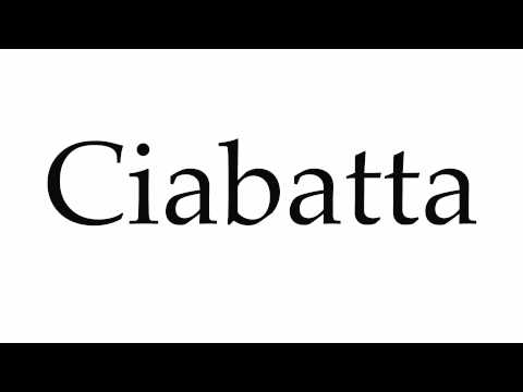 How to Pronounce Ciabatta