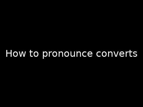 How to pronounce converts