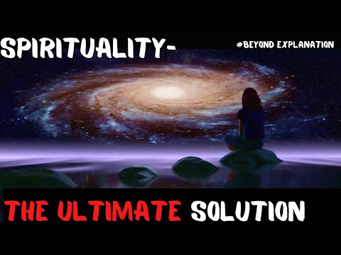 Spirituality- The ultimate reality| The solution to all your problems| Beyond Explanation| In Hindi
