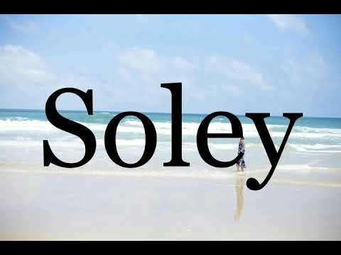 How To Pronounce Soley🌈🌈🌈🌈🌈🌈Pronunciation Of Soley