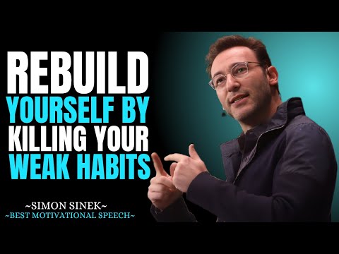 Rebuild Yourself By Killing Your Weak Habits ||Best Motivational Speech By Simon Sinek||#simonsinek