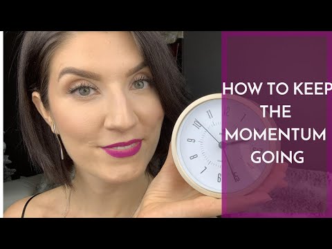 How to KEEP the MOMENTUM going