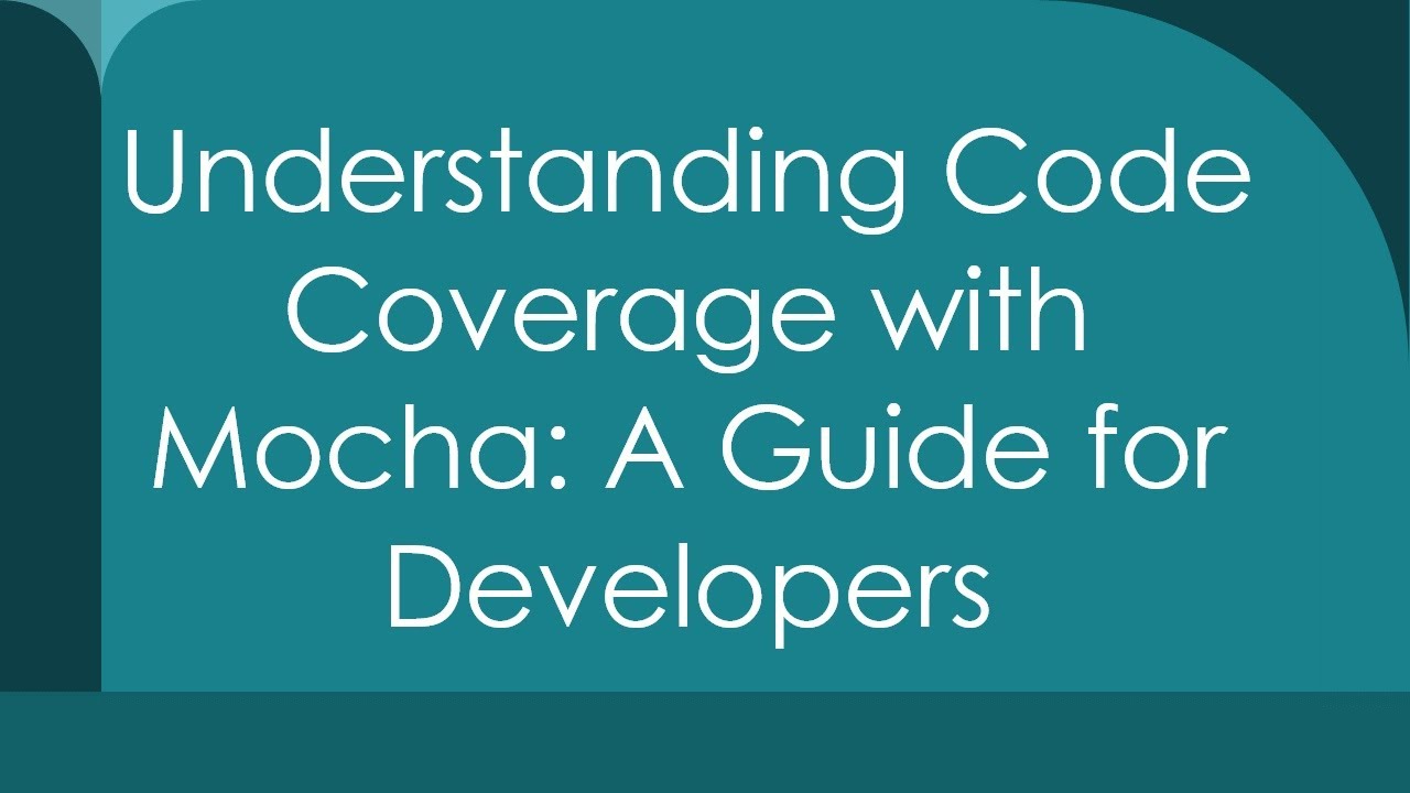 Understanding Code Coverage with Mocha: A Guide for Developers