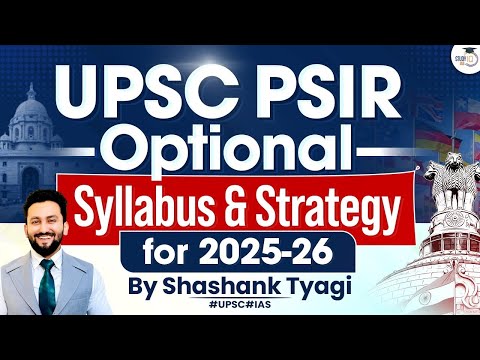 Complete UPSC PSIR Optional Strategy & Syllabus Breakdown For UPSC 2025-26