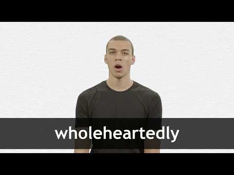 WHOLEHEARTEDLY definition and meaning | Collins English Dictionary