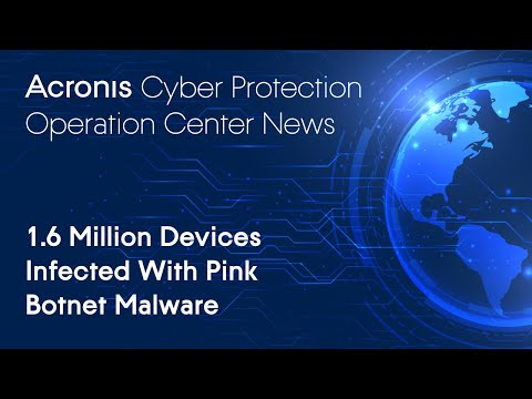 1.6 Million Devices Infected With Pink Botnet Malware | Cyber Protection Operation Center News