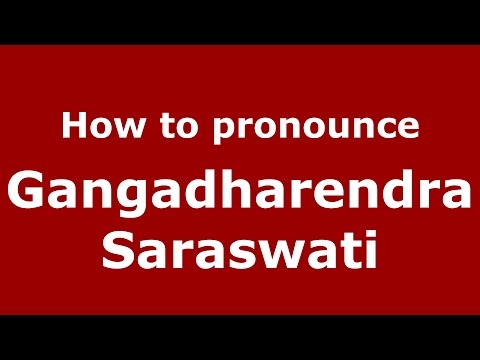 How to pronounce Gangadharendra Saraswati (Kannada/Karnataka, India) - PronounceNames.com