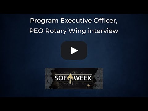 SOF Week 2023: Program Executive Officer, PEO Rotary Wing (RW) interview