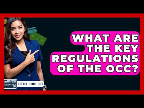 What Are The Key Regulations Of The OCC? - CreditGuide360.com