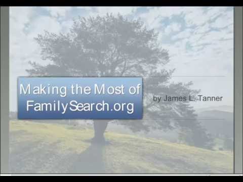 Making the Most of FamilySearch org - James Tanner
