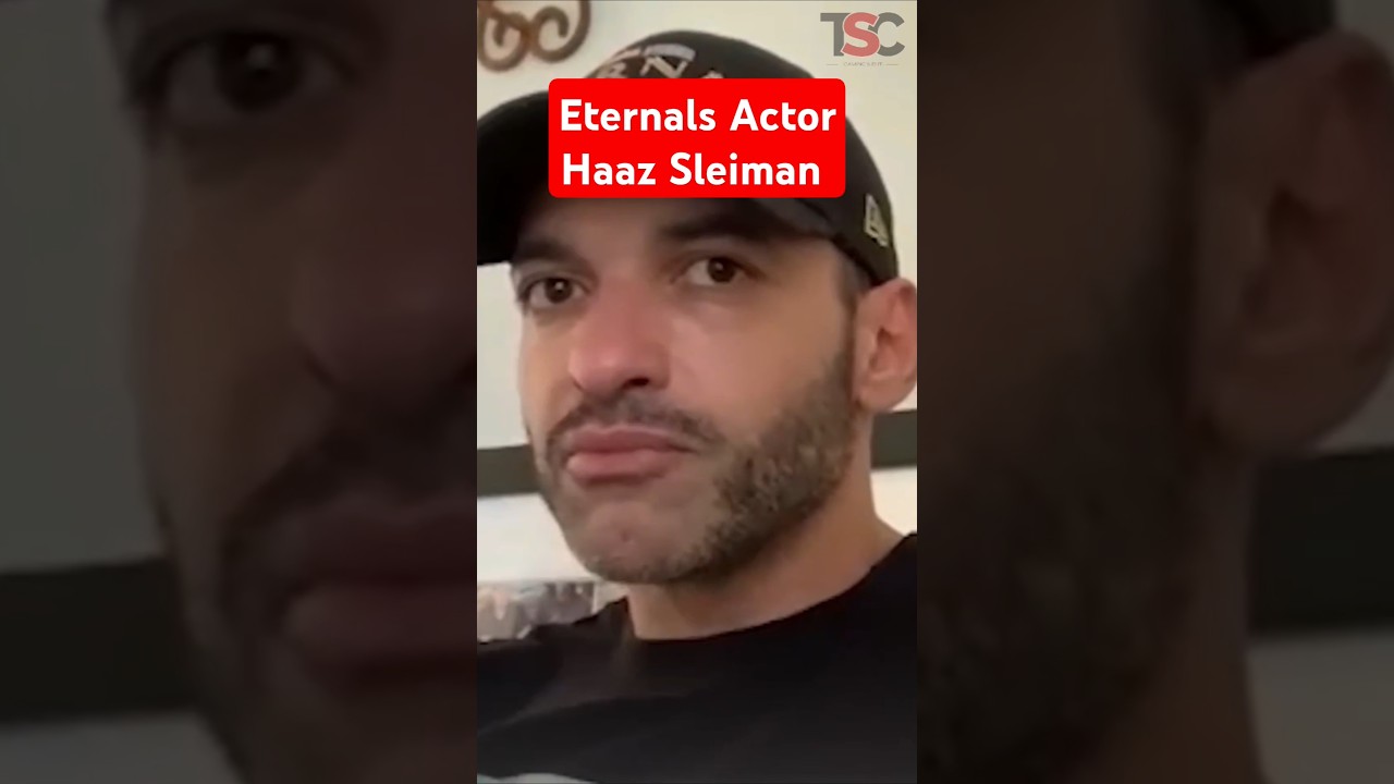 Eternals Actor Haaz Sleiman on Success