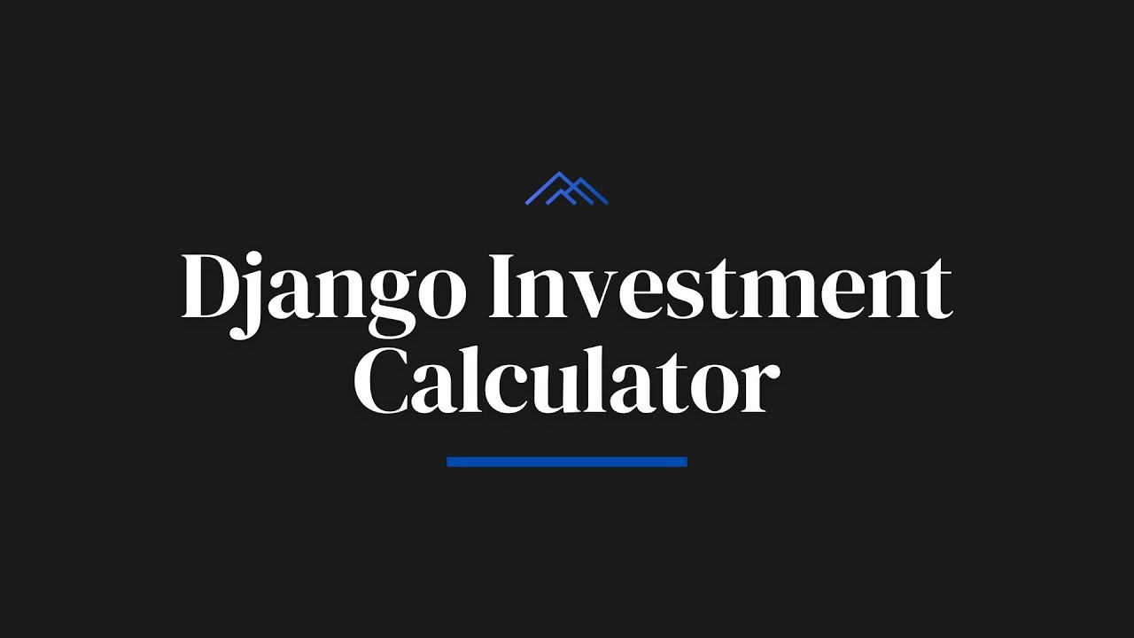 Simple Investment Calculator with Django | Byte Builders