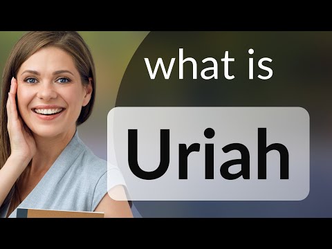 Uriah • what is URIAH definition