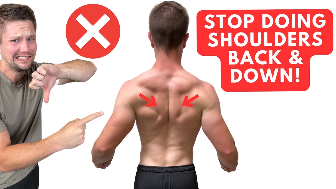 Shoulders Back & Down = Bad For ALL Movement & Posture