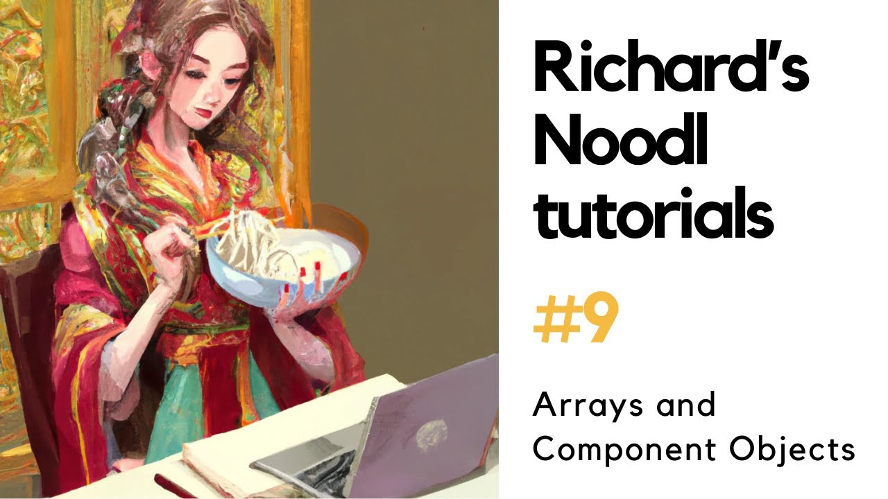 Richard's Noodl Tutorials - #9 - Arrays and Component objects