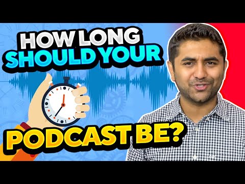 How Long Should Your Podcast Be?