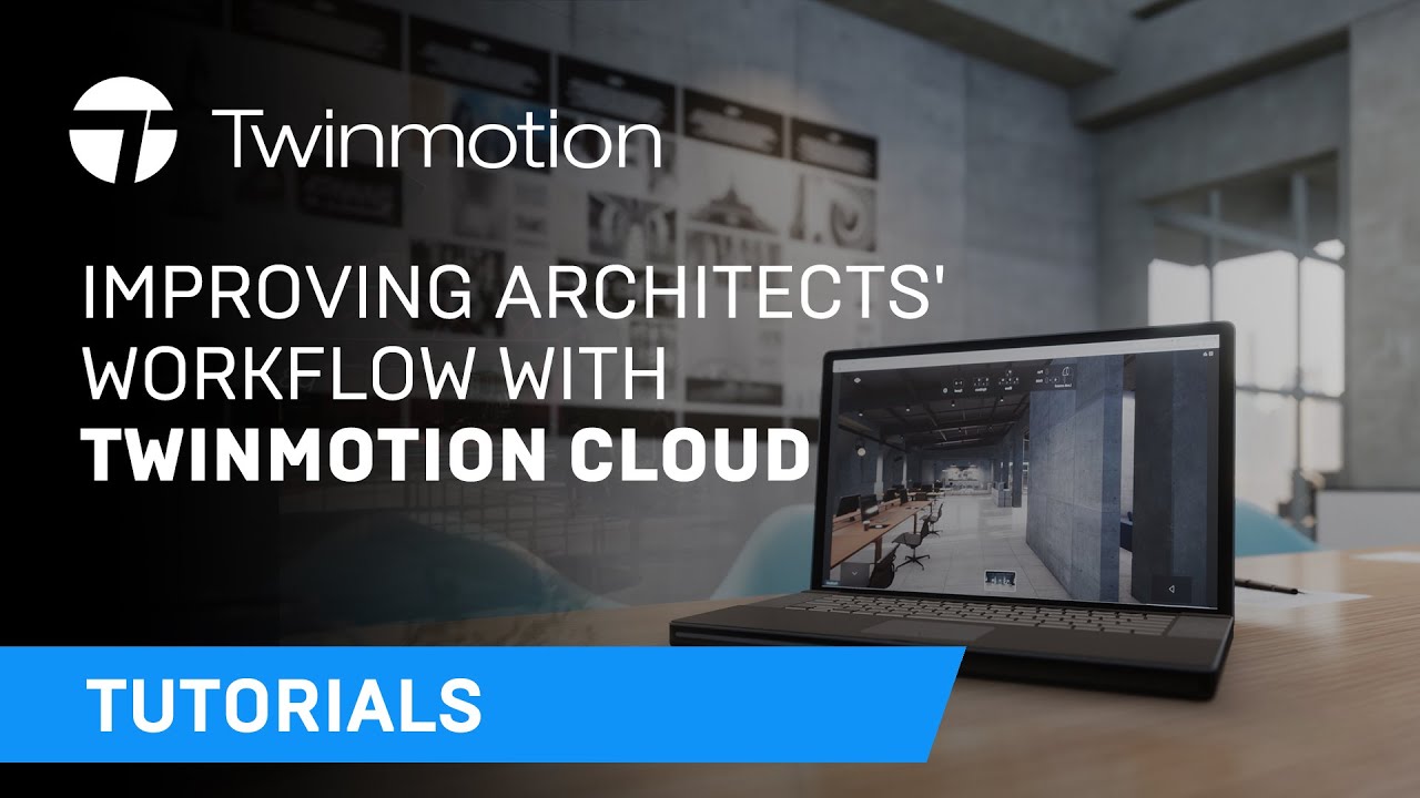 Improving architects' workflow with Twinmotion Cloud - Twinmotion tutorial